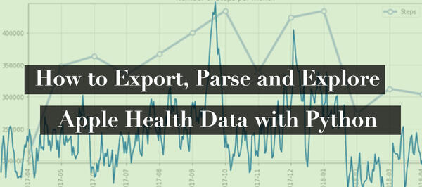 How to Export, Parse and Explore Your Apple Health Data with Python ...
